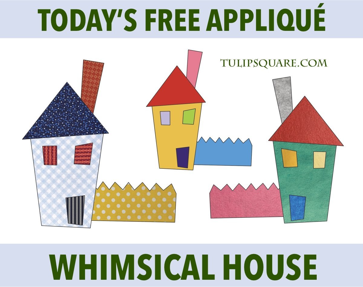 Free Appliqué Pattern - Whimsical House - TulipSquare.com
