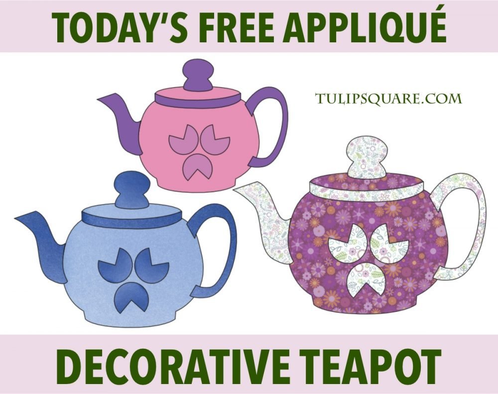 Free Appliqué Pattern - Decorative Teapot - TulipSquare.com